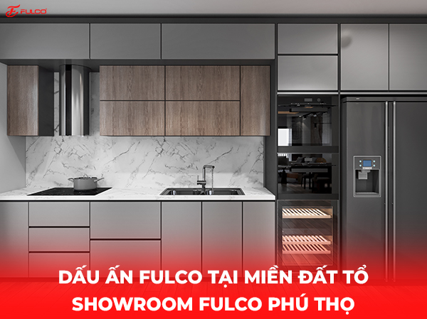 DẤU ẤN FULCO TẠI MIỀN ĐẤT TỔ - SHOWROOM FULCO PHÚ THỌ
